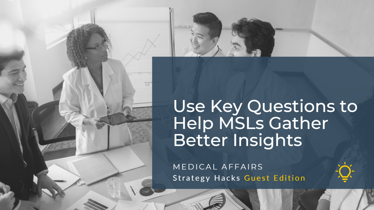 Use Key Questions To Help MSLs Gather Better Insights