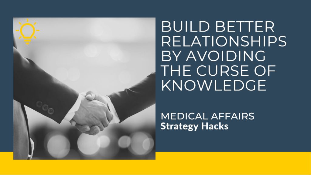 Build Better Relationships: Avoid The Curse Of Knowledge