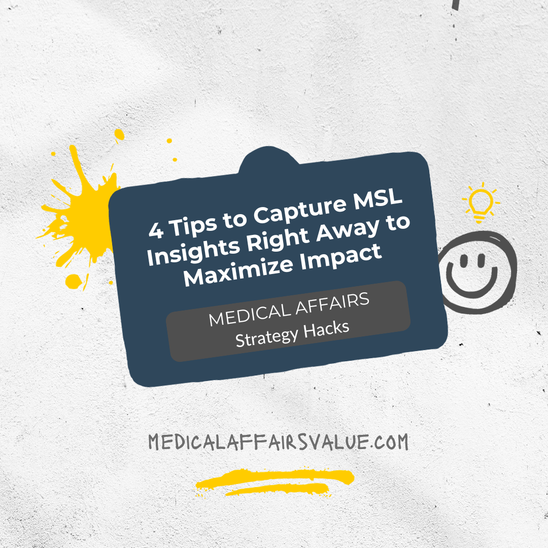 4 Tips To Capture MSL Insights Right Away & Maximize Impact