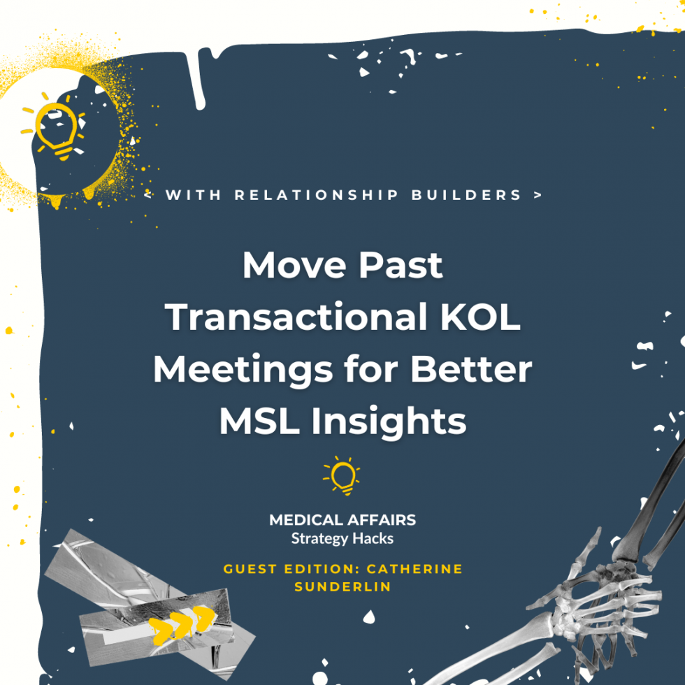 Move Past Transactional KOL Meetings For Better MSL Insights